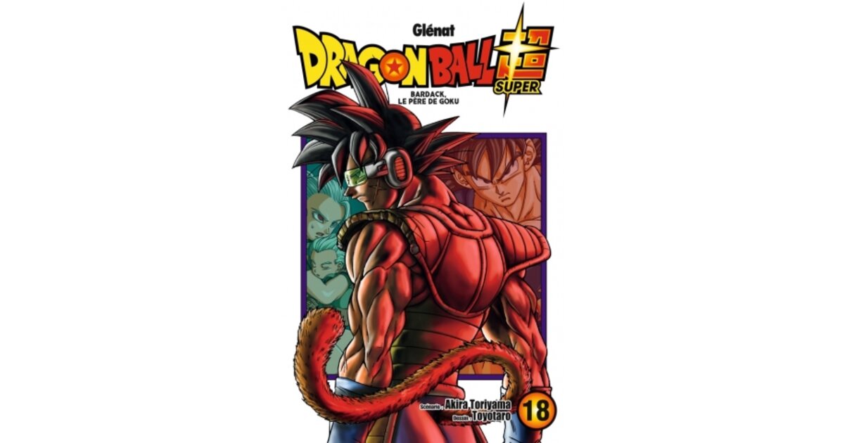 Dragon Ball Super Glénat Shonenjump Bardack, le Père de Goku Tome 18 ...