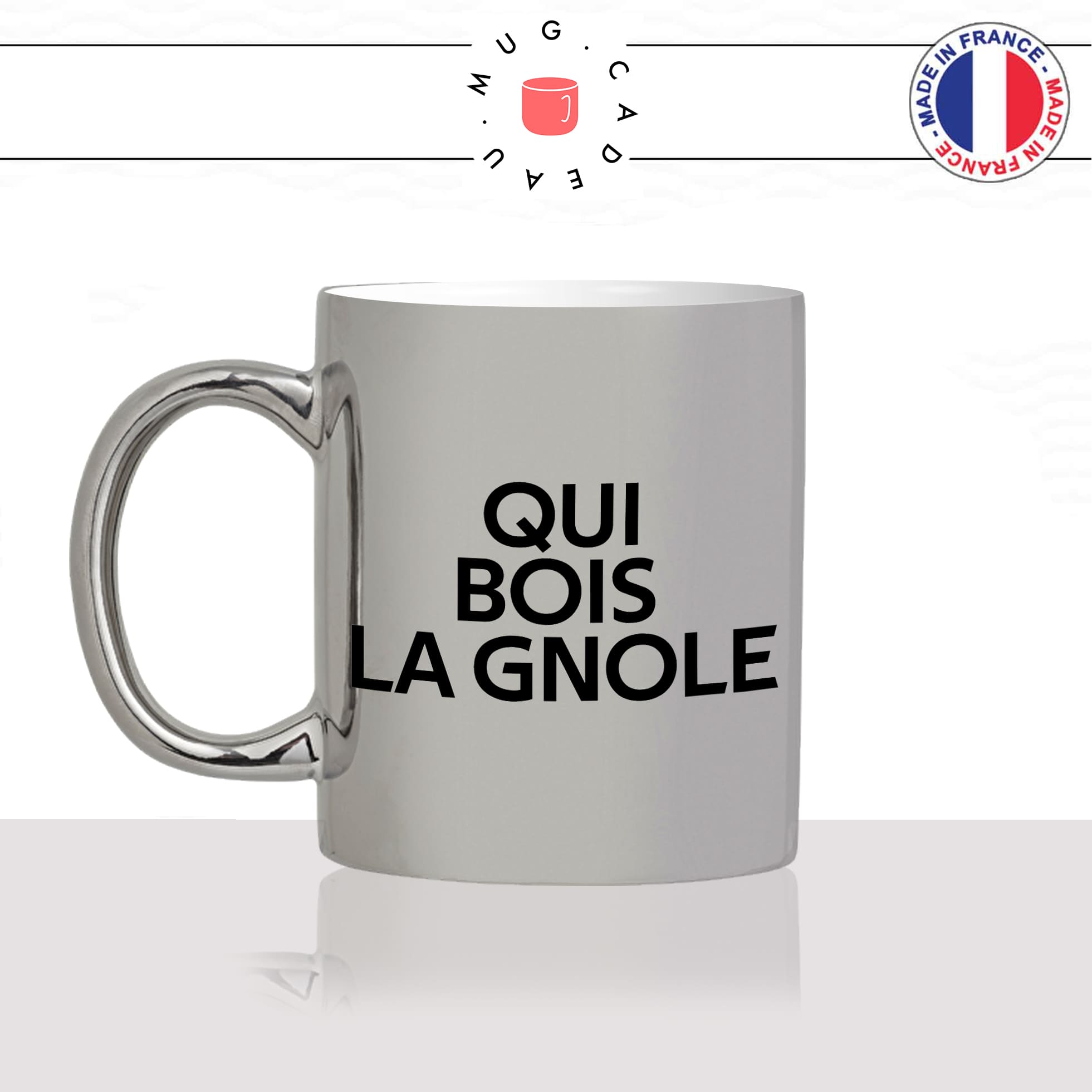 Mug Qui Bois La Gnole... - Citations/Drôles - Mug-Cadeau