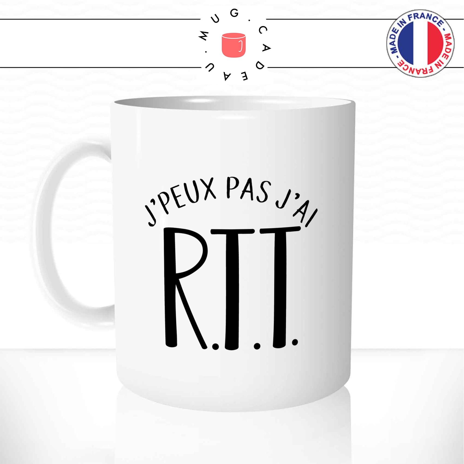 Mug J'Peux Pas J'ai RTT - Citations/Drôles - Mug-Cadeau