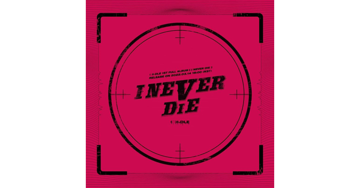 (G)I DLE - I Never Die