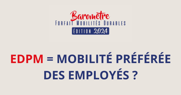 Les EDPM : Dans le TOP 3 des mobilités utilisées par les employés ...