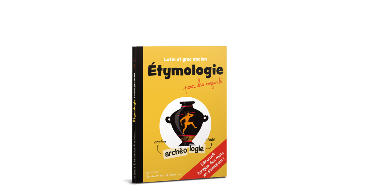 Etymologie, latin et grec ancien - Guides de la langue française ...