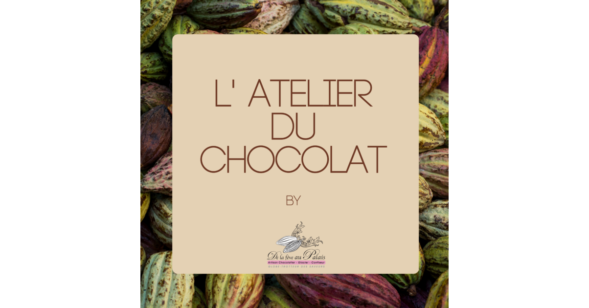 L'ATELIER DU CHOCOLAT-18 OCTOBRE 2024 - Éditions limitées - de la feve ...