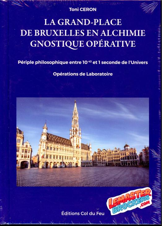 LA GRANDE PLACE DE BRUXELLES EN ALCHIMIE GNOSTIQUE OPÉRATIVE