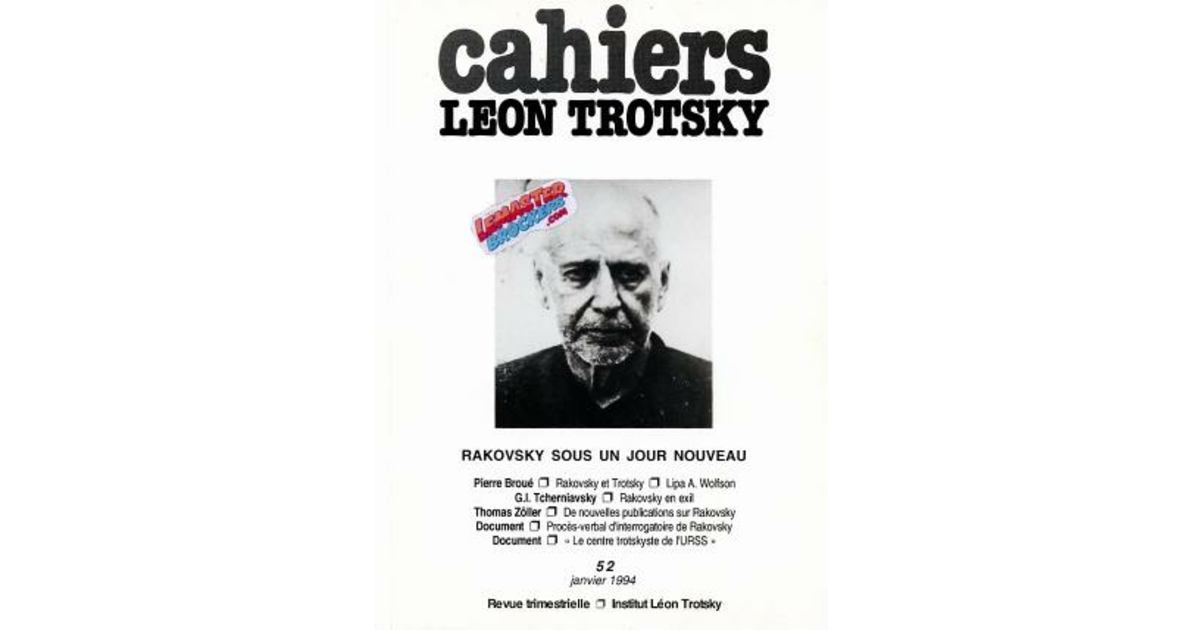 CAHIERS LÉON TROTSKY n° 52 – RAKOVSKY SOUS UN JOUR NOUVEAU – REVUE ...