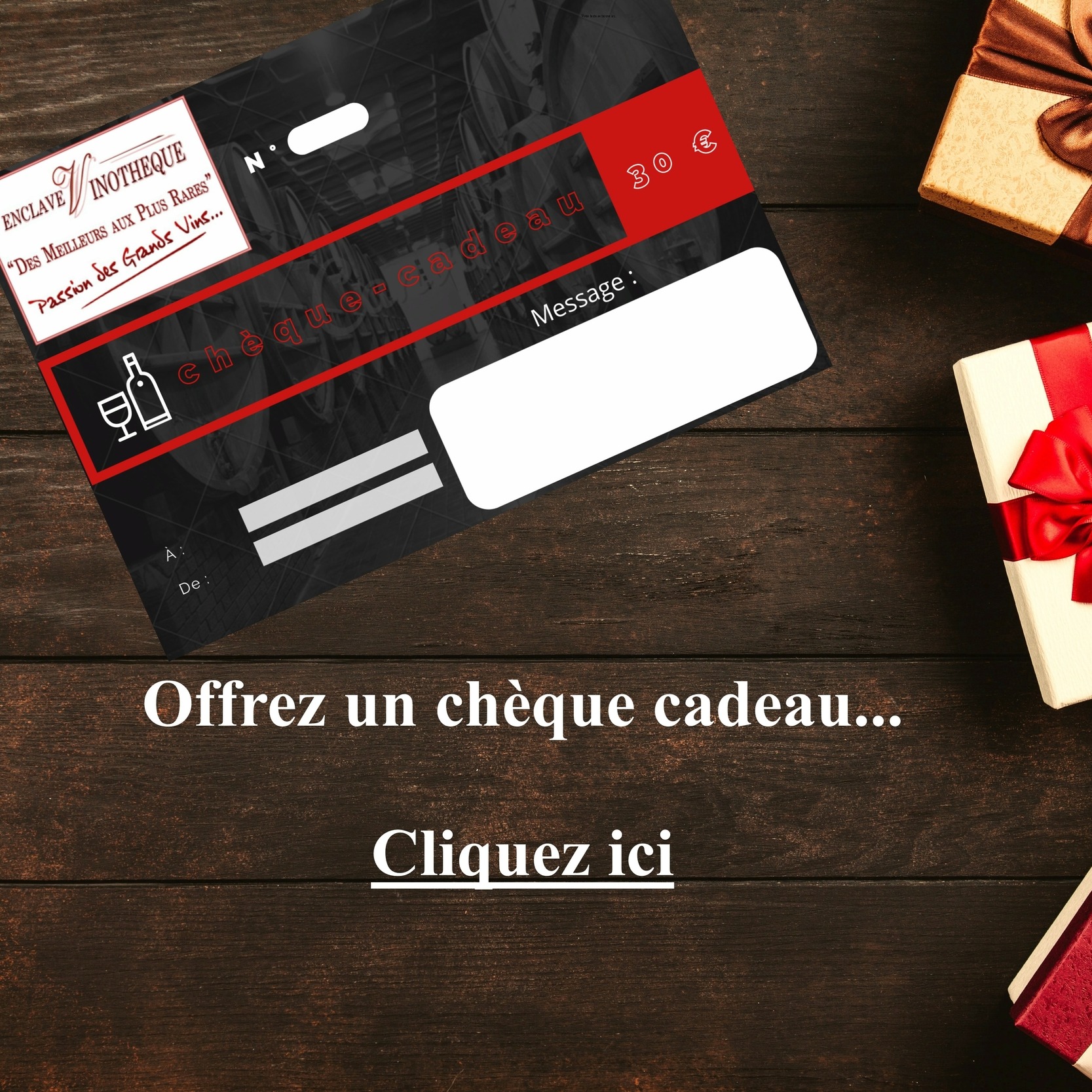 CADEAUX D'AFFAIRES &/ou CHEQUES CADEAUX Enclave Vinothèque