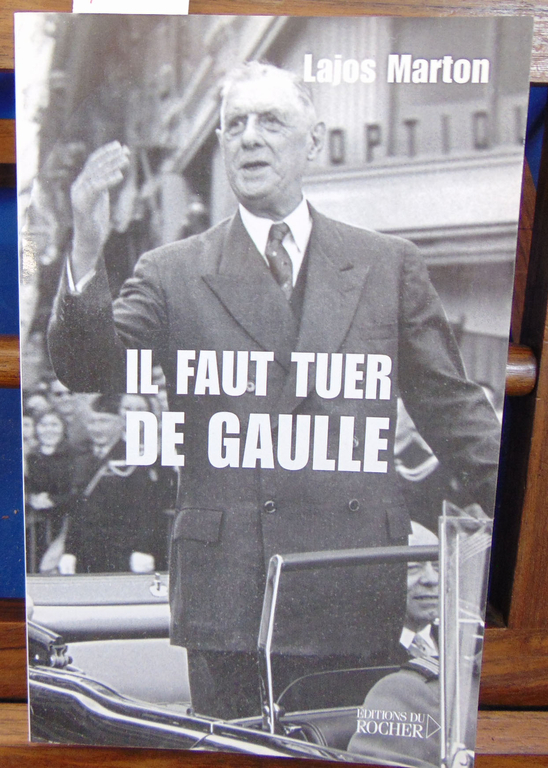 Marton Lajos : Il faut tuer de Gaulle... - D944 HISTOIRE DE FRANCE ...