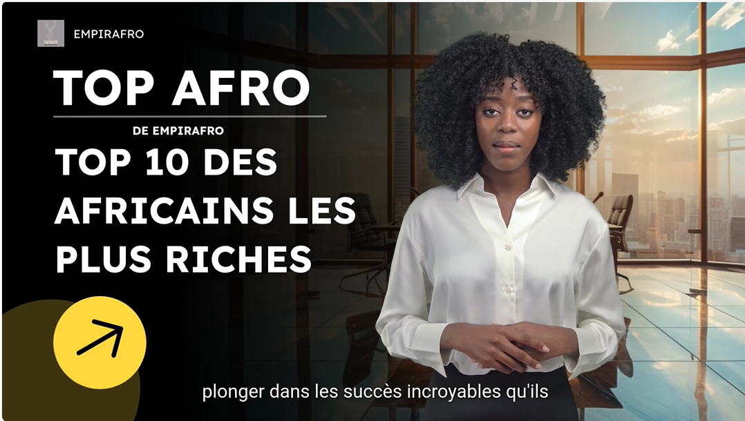 Découvrez l'histoire fascinante des 10 Africains les plus riches