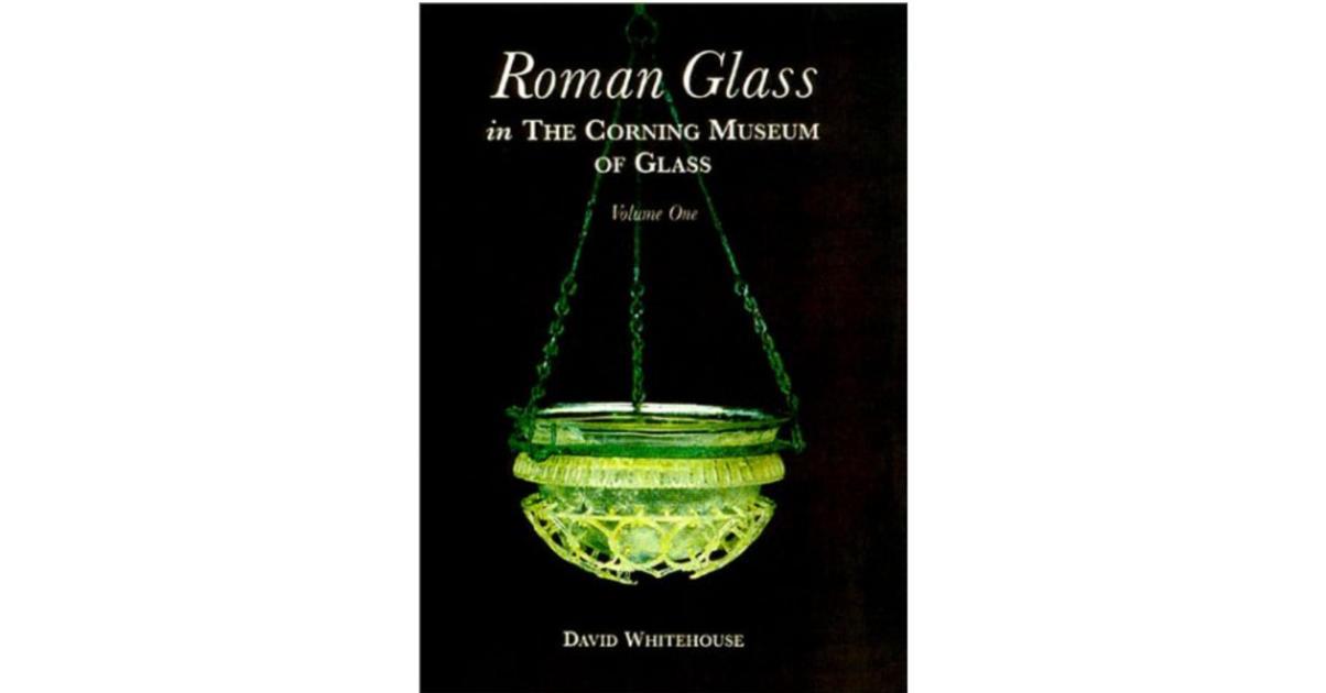 Roman Glass in the Corning Museum of Glass (Volume I) - Books ...
