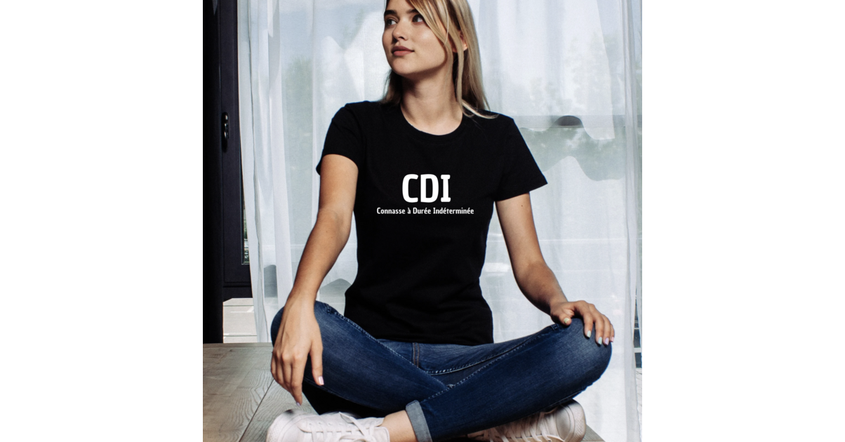 T-shirt CDI : Connasse à Durée Indéterminée - T-SHIRTS • Femme/Les ...