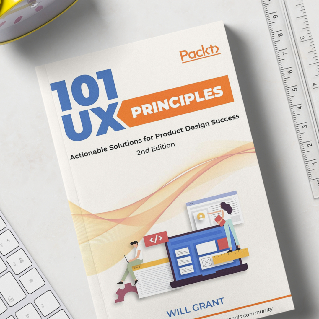 101 UX Principles: Elevate Your Product Design Skills with Actionable ...