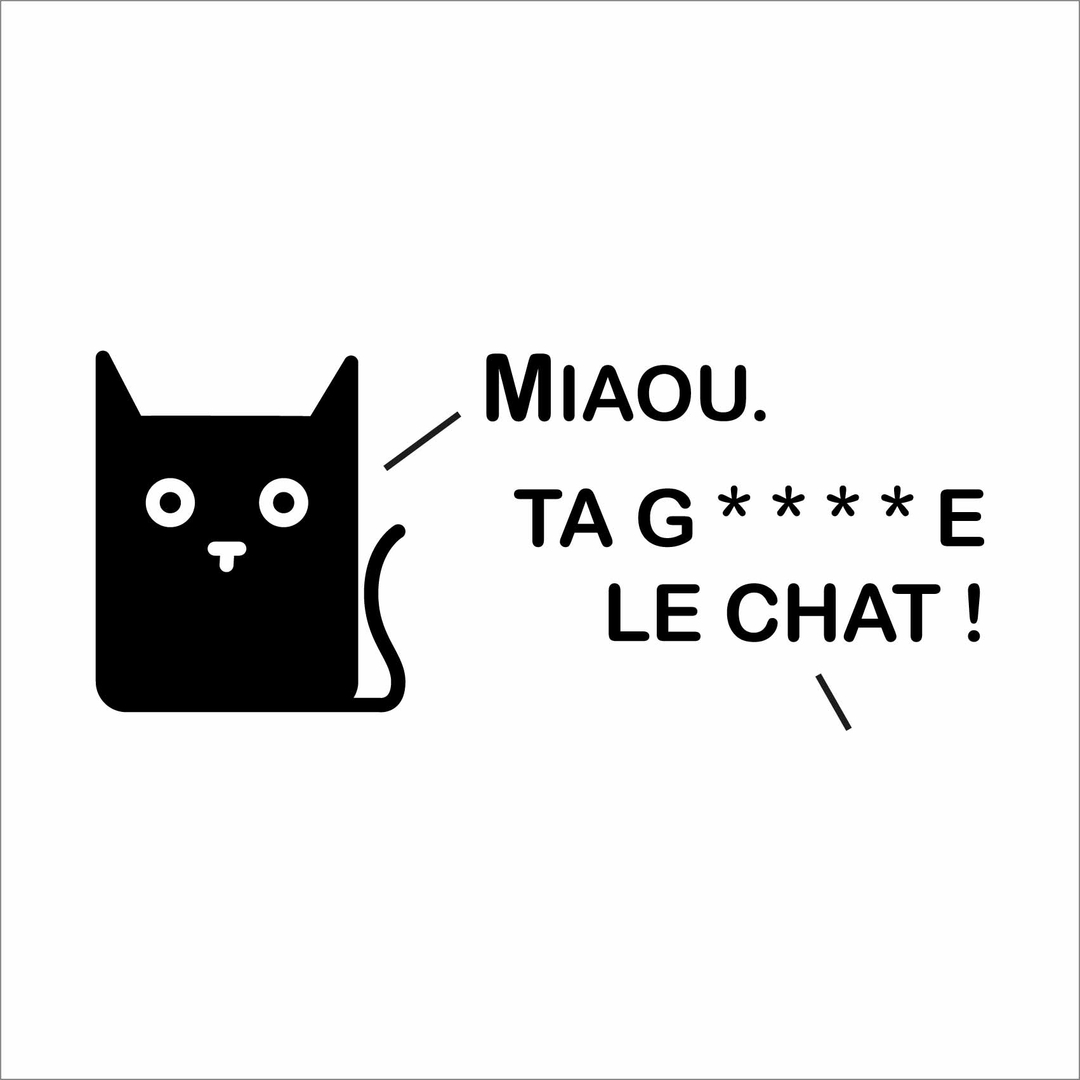 Stickers ta gueule le chat - Autocollant muraux et deco