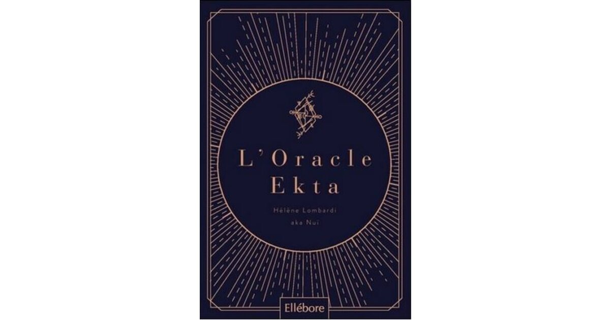 L'ORACLE EKTA - Nuï / Hélène Lombardi - Ellébore - SPIRITUALITÉ/TAROTS ...