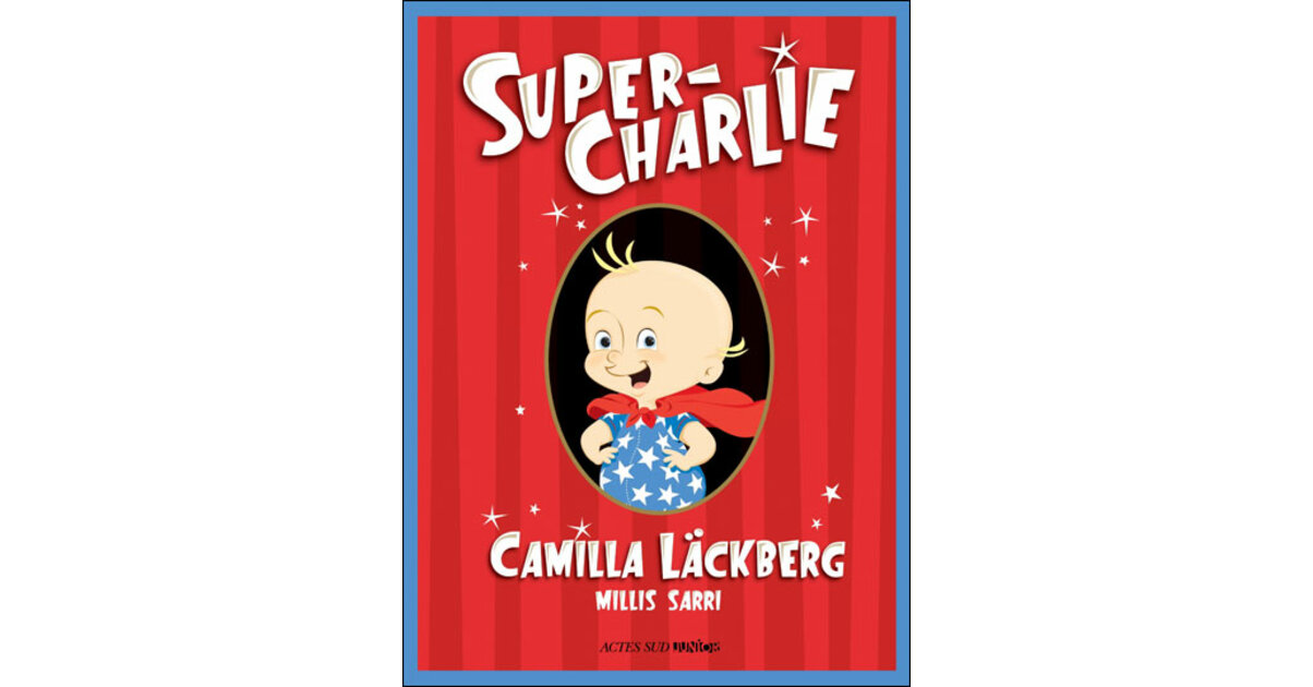 Super-charlie de Camilla Läckberg - LIBRAIRIE JEUNESSE/4-7 ans - YAKABOOKS